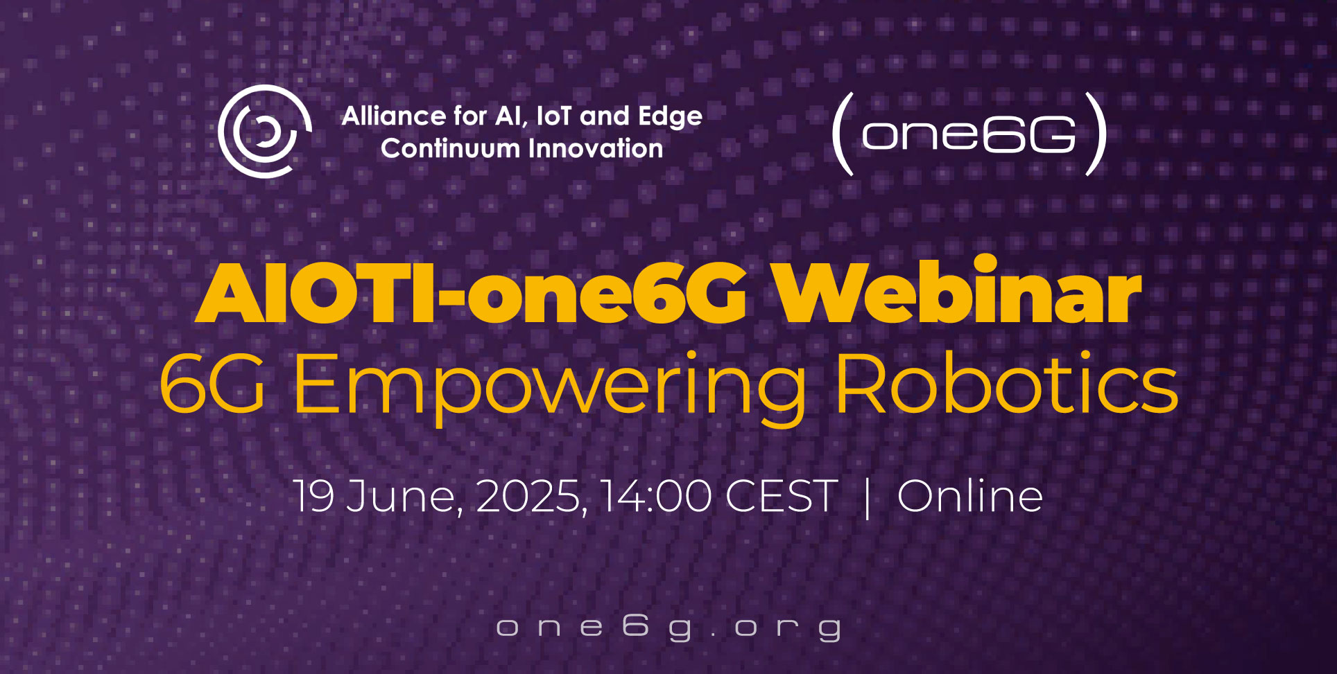 AIOTI-one6G Webinar “6G Empowering Robotics” – one6G – Taking communications to the next level